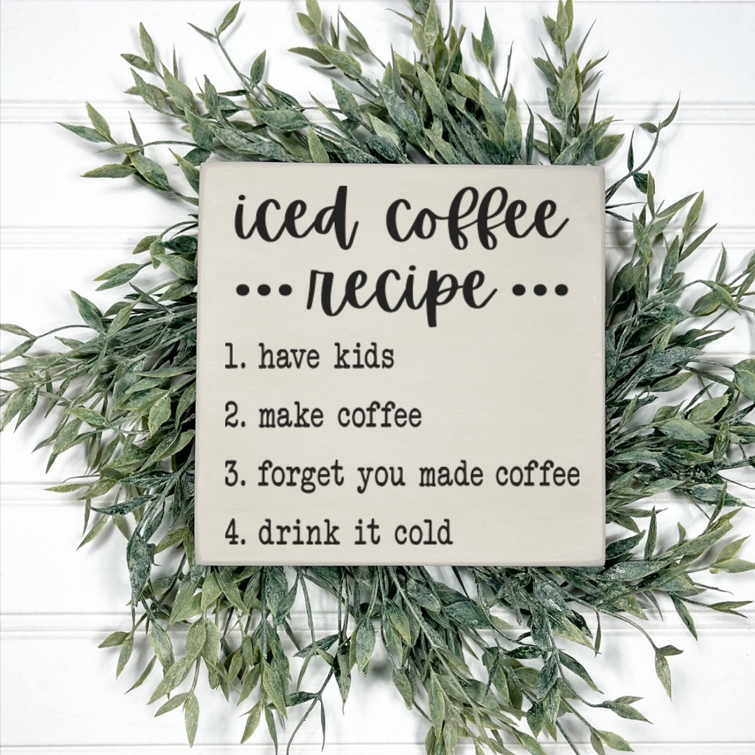 Iced coffee recipe mini wood sign, Funny mom life coffee quote, Coffee ...