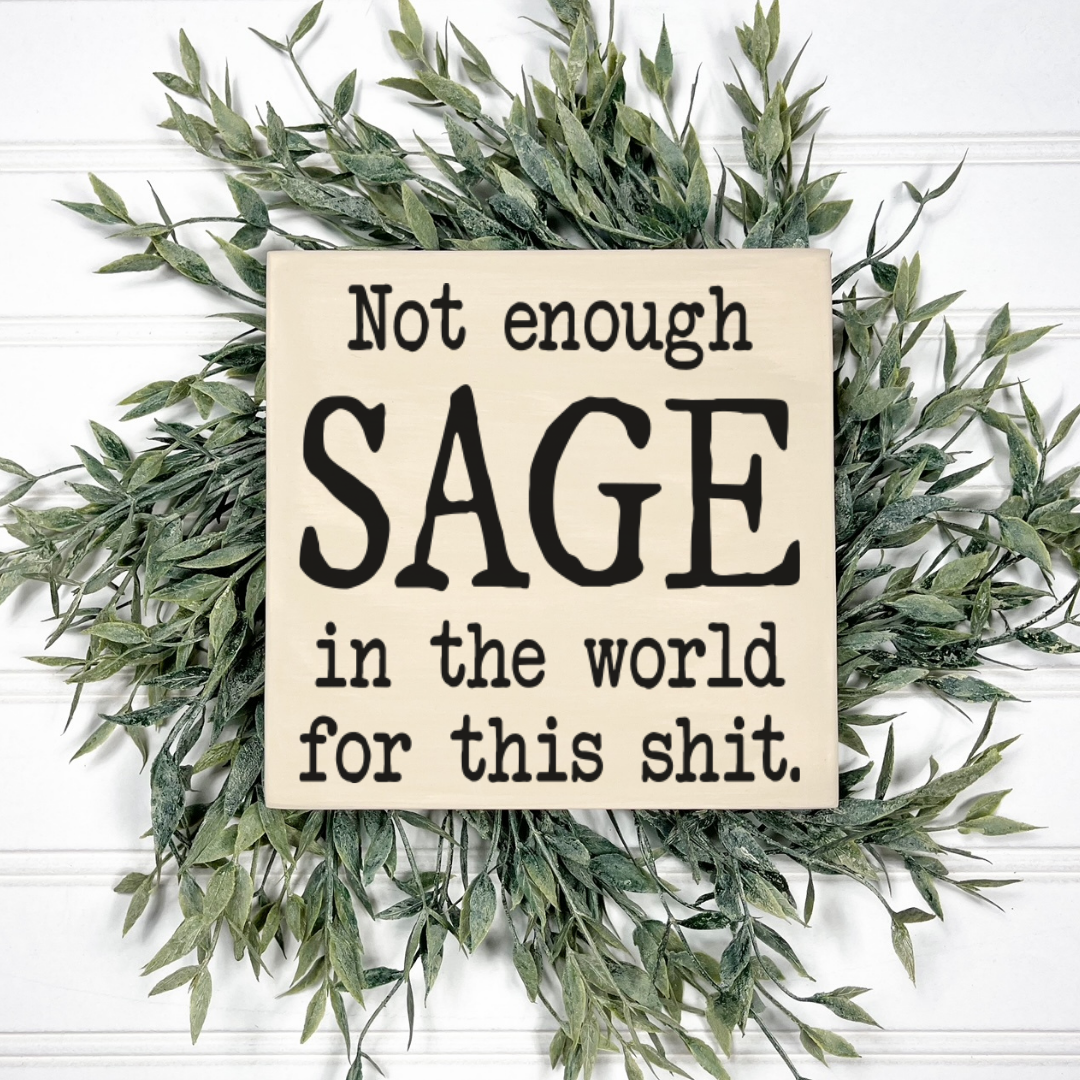 Not enough SAGE in the world for this shit mini wood sign. Funny ...