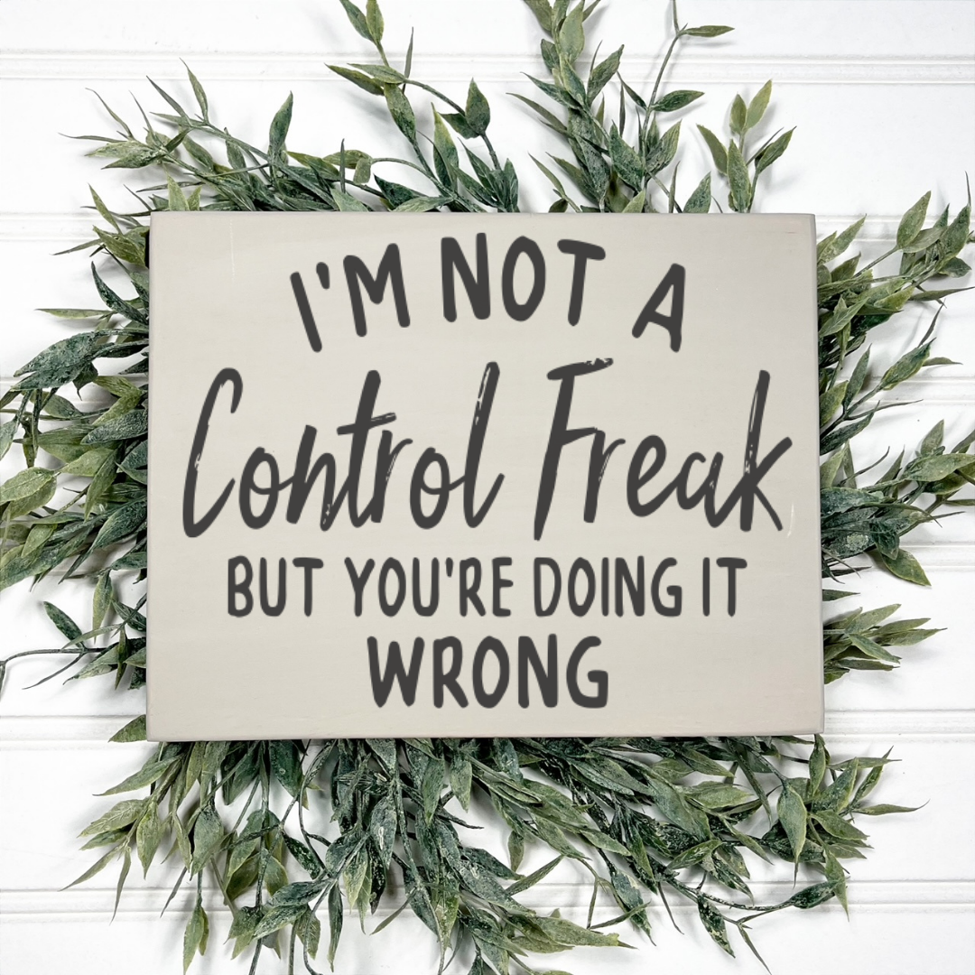 I'm not a control freak but your doing it wrong mini wood sign | Nani's ...