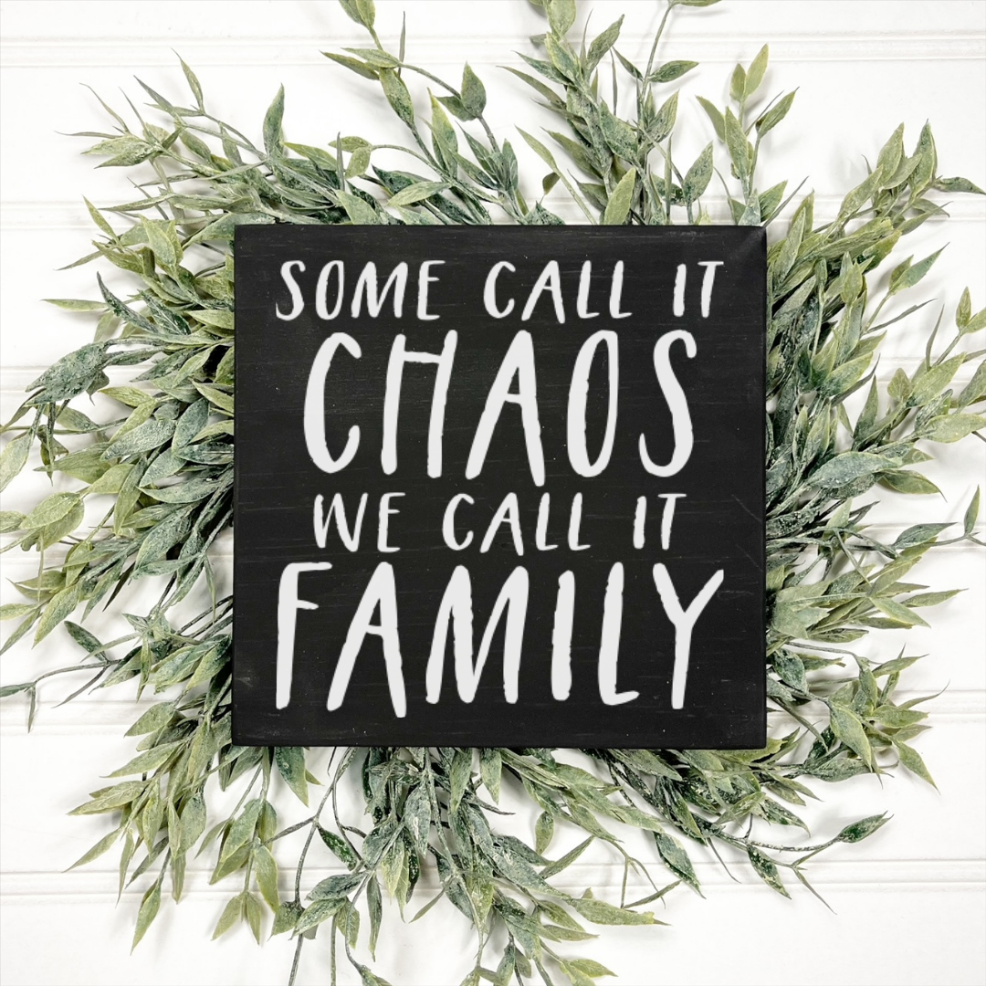 Some call it chaos we call it family sarcastic wood mini sign, Family ...