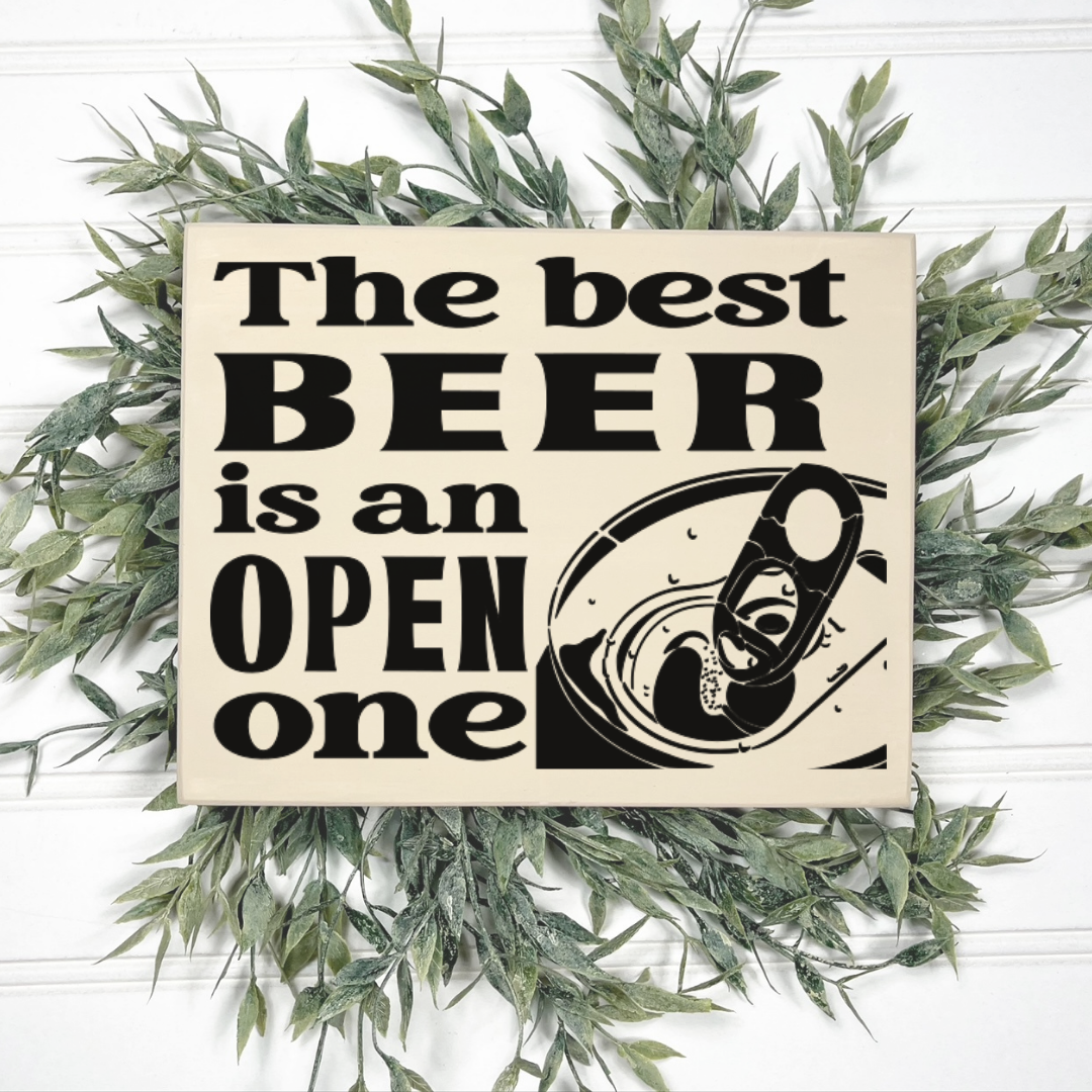 The best beer is an open one mini wood sign, Man cave signs, Funny ...